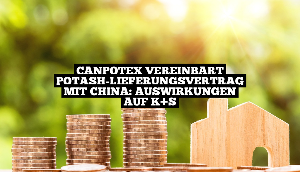Canpotex vereinbart Potash-Lieferungsvertrag mit China: Auswirkungen ...