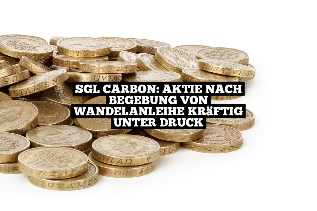 SGL Carbon: Aktie nach Begebung von Wandelanleihe kräftig unter Druck