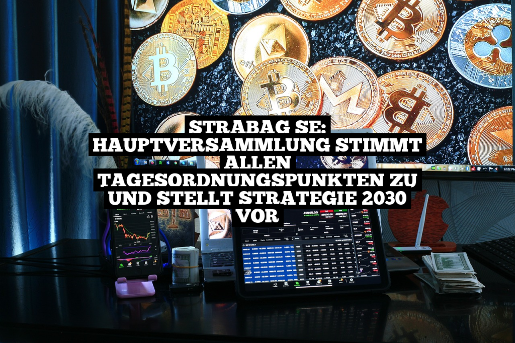 STRABAG SE: Hauptversammlung stimmt allen Tagesordnungspunkten zu und ...