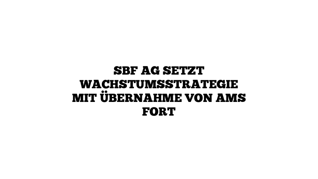 SBF AG setzt Wachstumsstrategie mit Übernahme von AMS fort