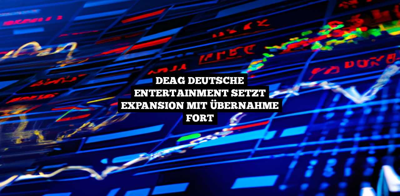 DEAG Deutsche Entertainment setzt Expansion mit Übernahme fort